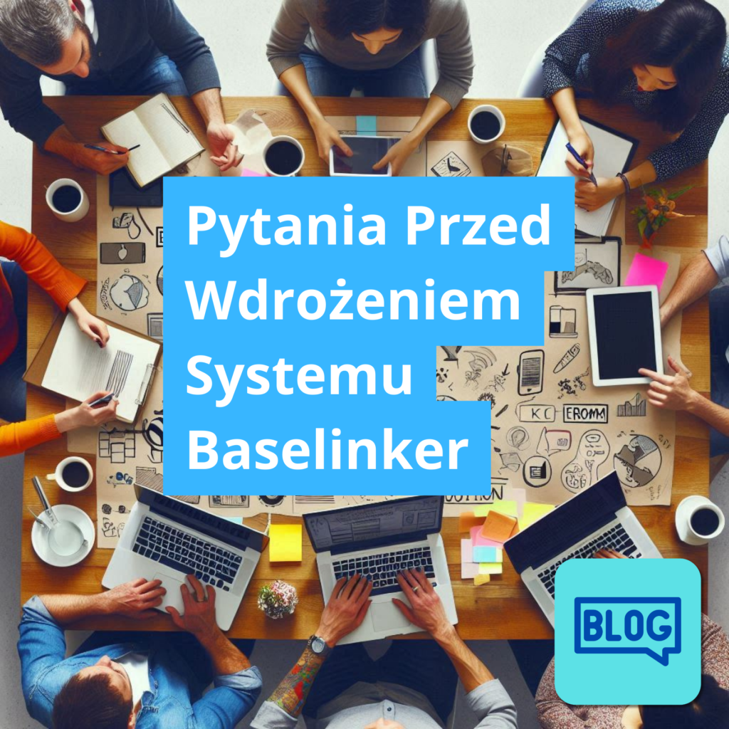 Najczęściej Zadawane Pytania Przed Wdrożeniem Systemu Baselinker w Firmie - Wdrożenia BaseLinker ...